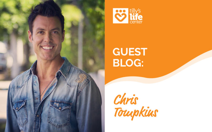 Guest Blog: Chris Tompkins | Tilly’s Life Center